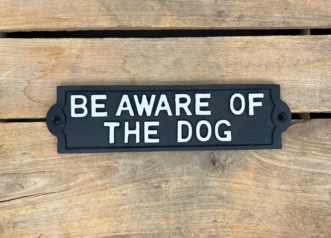 Be Aware of the Dog Sign, Be Aware of the Dog Cast Iron Sign - Etsy