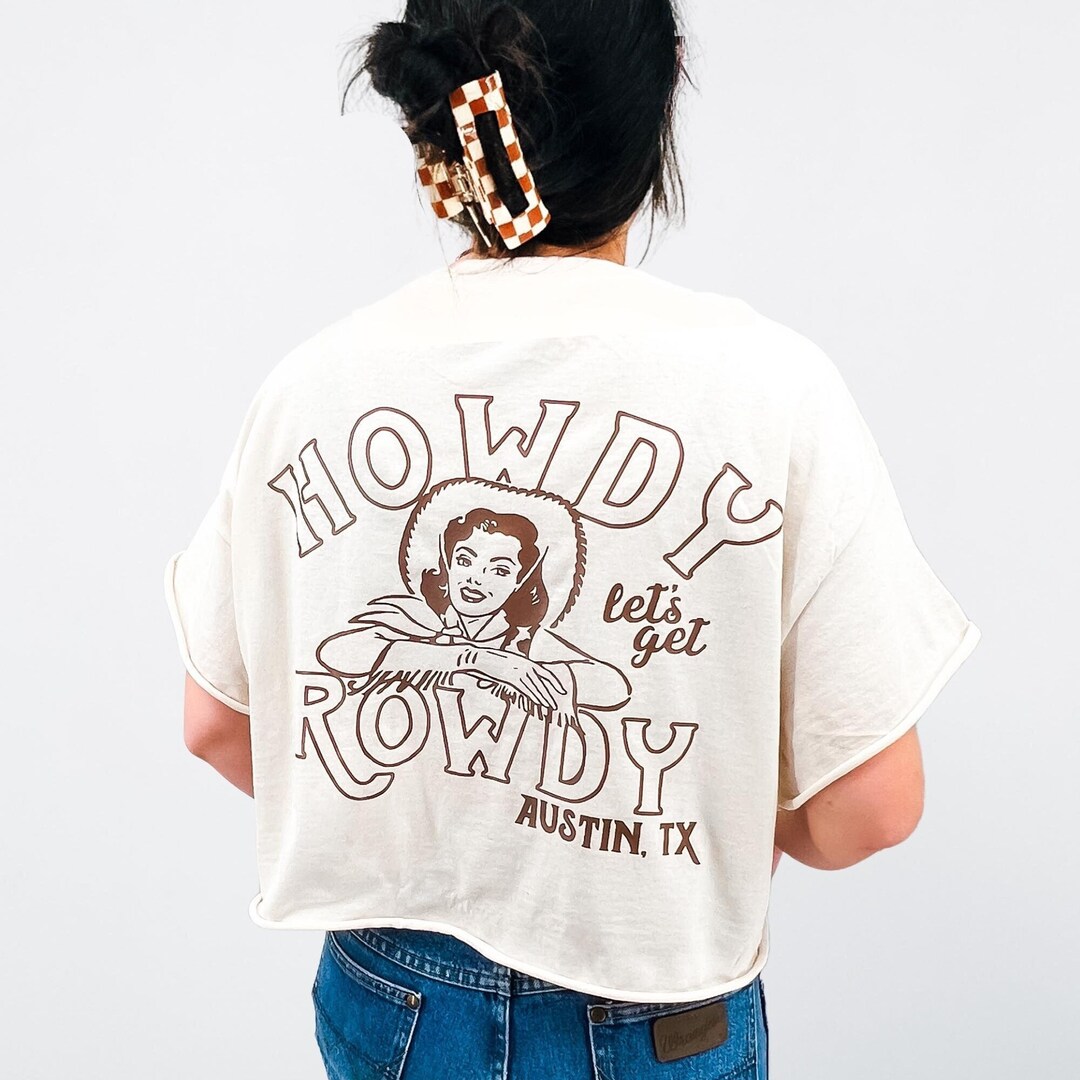 Cowgirl Howdy Let’s Get Rowdy Custom Bachelorette Party Cropped Shirt ...