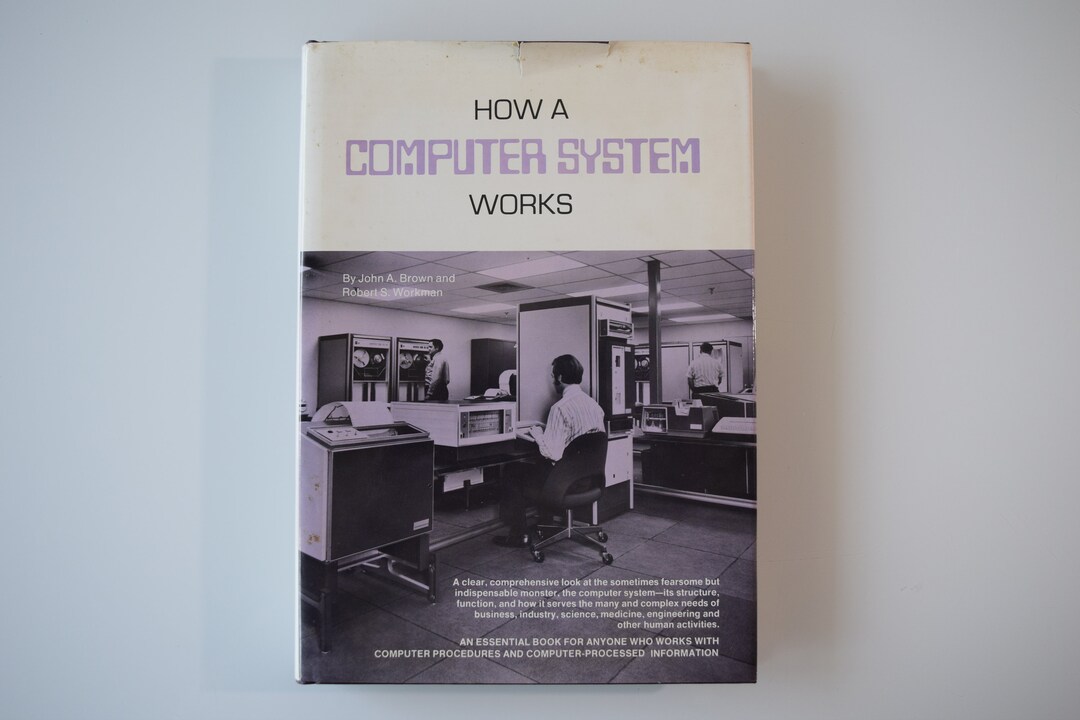 How A Computer System Works Vintage Hardcover John Brown/robert Workman ...