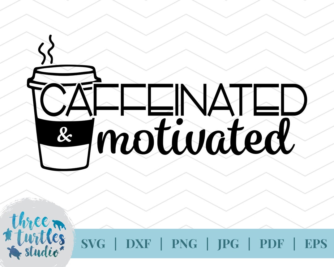 Caffeinated & Motivated SVG Cut File, Digital File, for Cricut, for ...