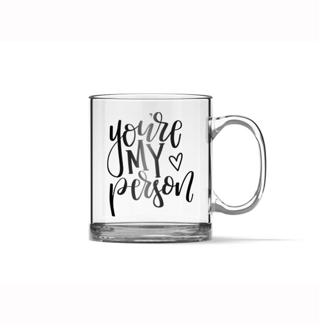 You're My Person Coffee Mug - Clear Coffee Mug - Best Friend Gift ...