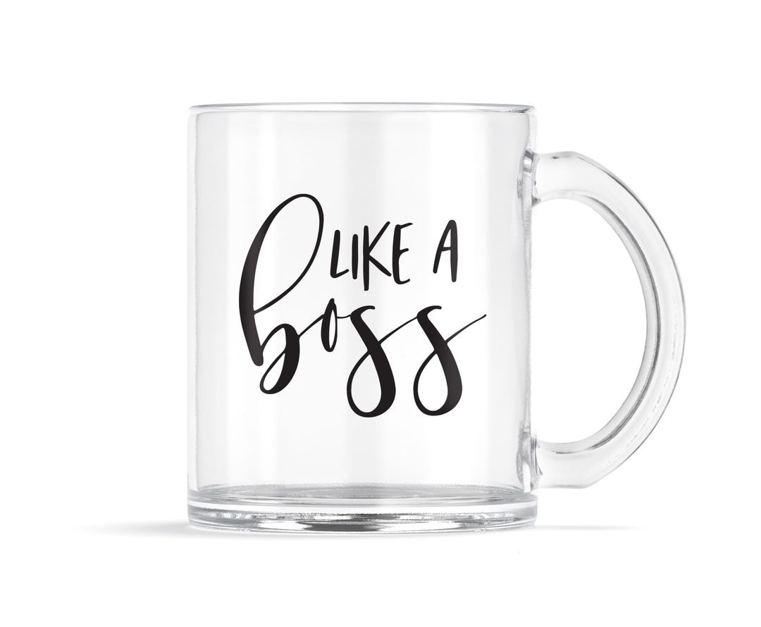Like A Boss Coffee Mug - Clear Coffee Mug - Promotion Gift - New Job ...