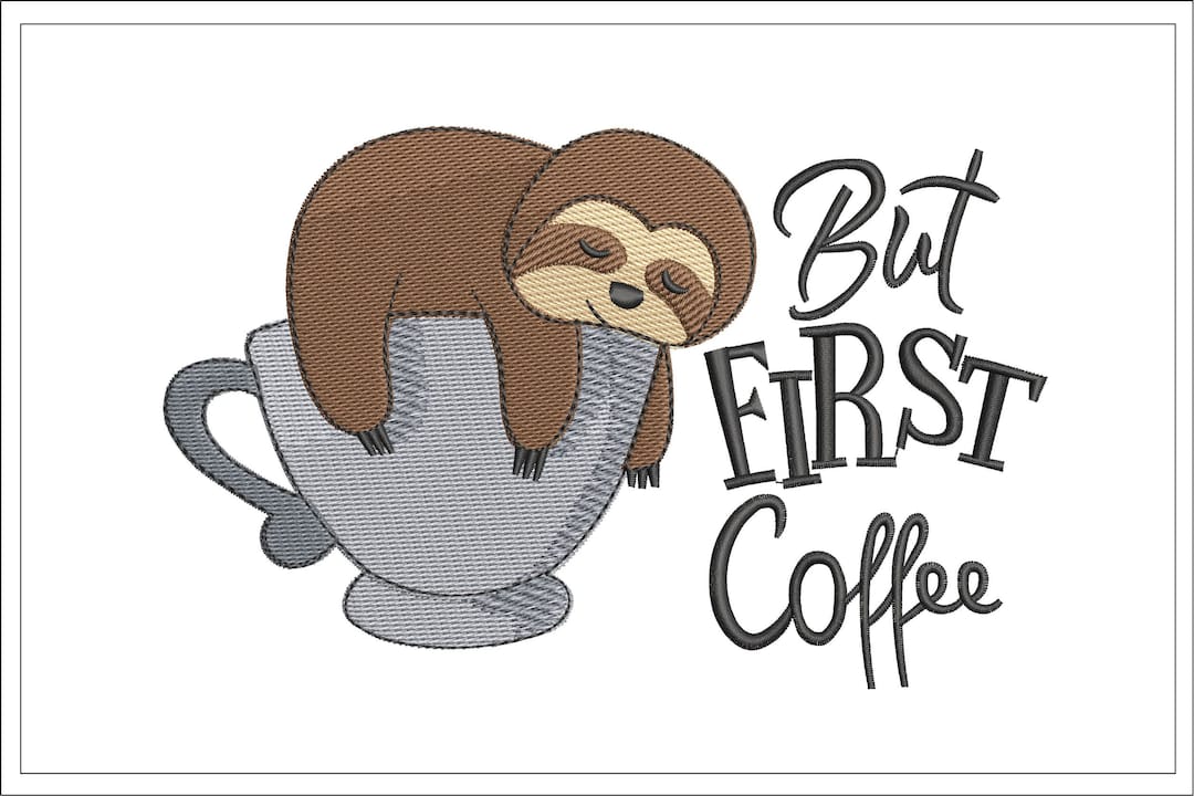 But First Coffee Sloth Embroidery Design, Sloth With Coffee Embroidery ...
