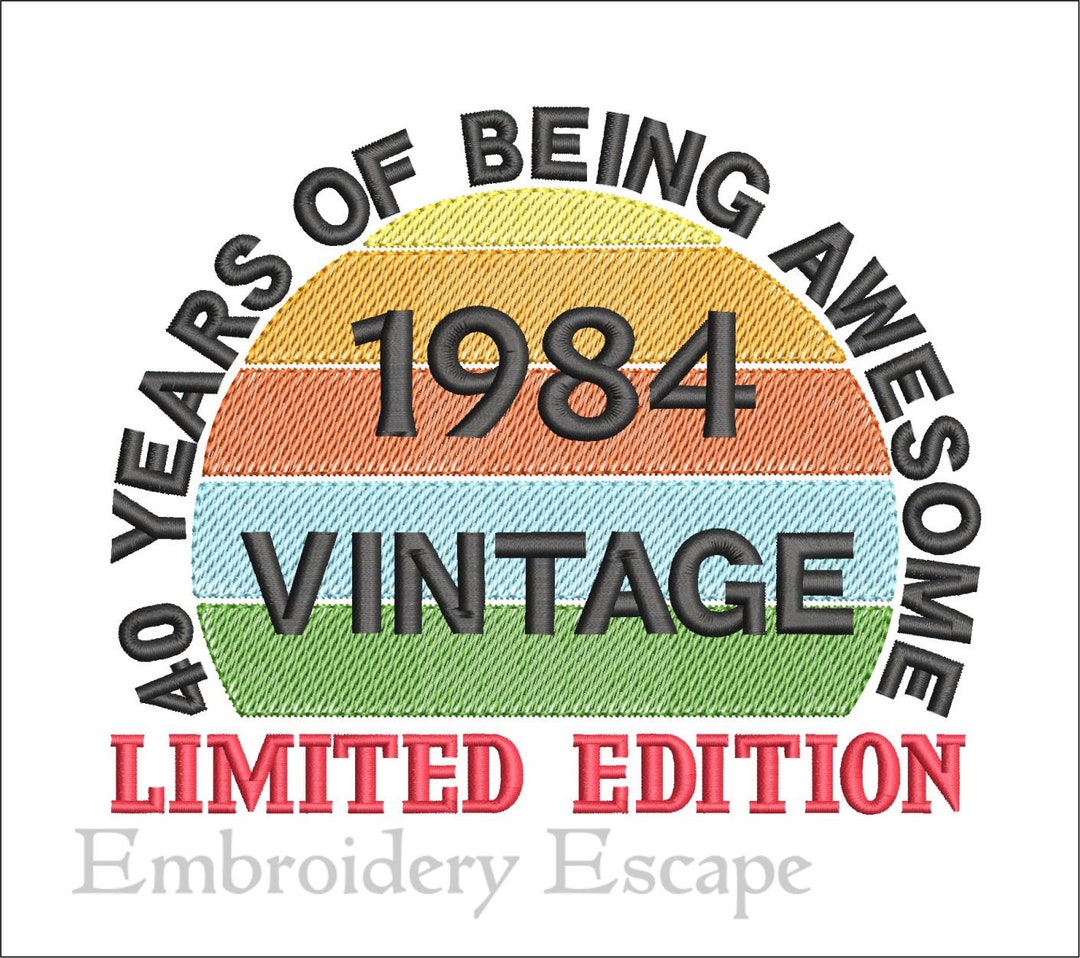 40th Birthday Embroidery Design, 1984 Limited Edition Machine ...