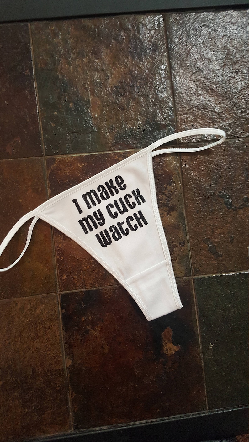 I Make My Cuck Watch Thong Hotwife Cuckold Slutty Naughty Etsy