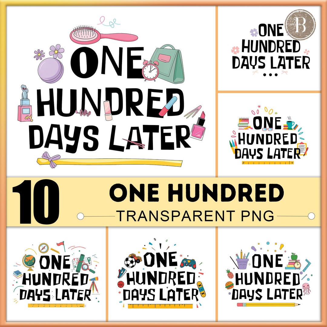 10 One Hundred Days Later Clipart Bundle, 100 Days Later Png, Happy 100 ...