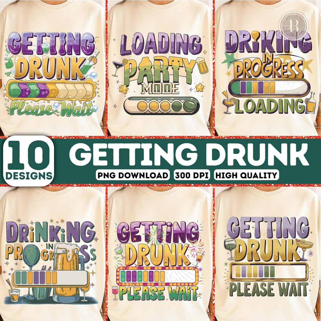 Getting Drunk Please Wait Png Bundle, 10 PNG Drinking Mardi Gras, Mardi ...