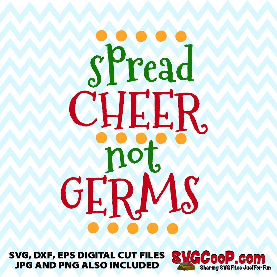 Spread Cheer Not Germs SVG Dxf Eps Jpg Png Adorable Christmas File ...