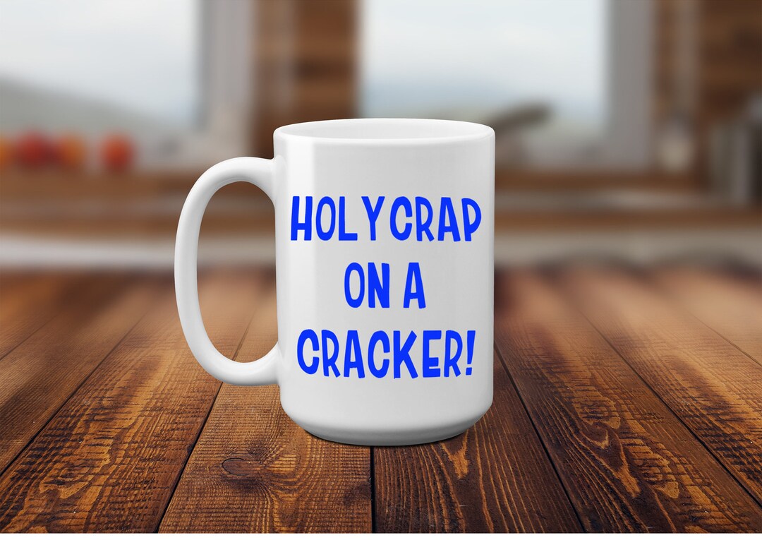 Holy Crap on A Cracker Mug Big Bang Mug Funny Mug Gift for Friend Funny ...