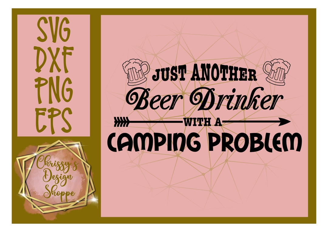 Just Another Beer Drinker With a Camping Problem Cut File SVG - Etsy