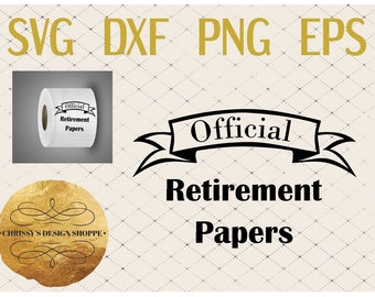 Official Retirement Papers SVG, Retirement Toilet Paper SVG, Funny ...