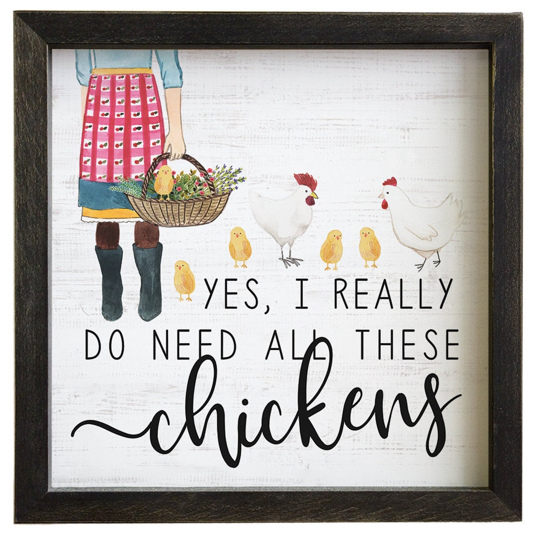 Yes I Really Do Need All These Chickens TWO Sizes Rustic Farmhouse Wood ...