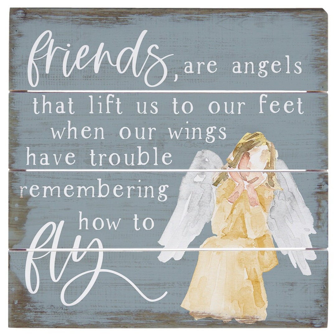 Friends Are Angels That Lift Us to Our Feet When Our Wings Have Trouble ...