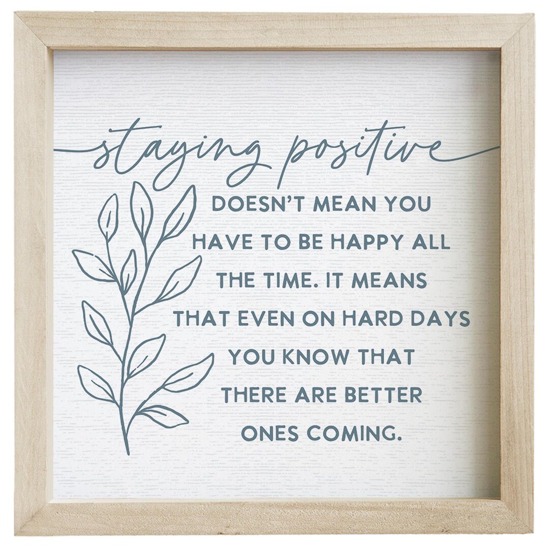 Staying Positive Doesn't Mean You Have to Be Happy All the Time. It ...