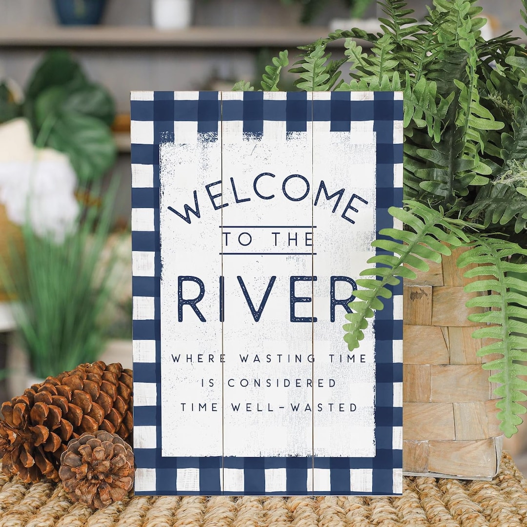 Welcome to the River Sign Where Wasting Time is Considered Time Well ...