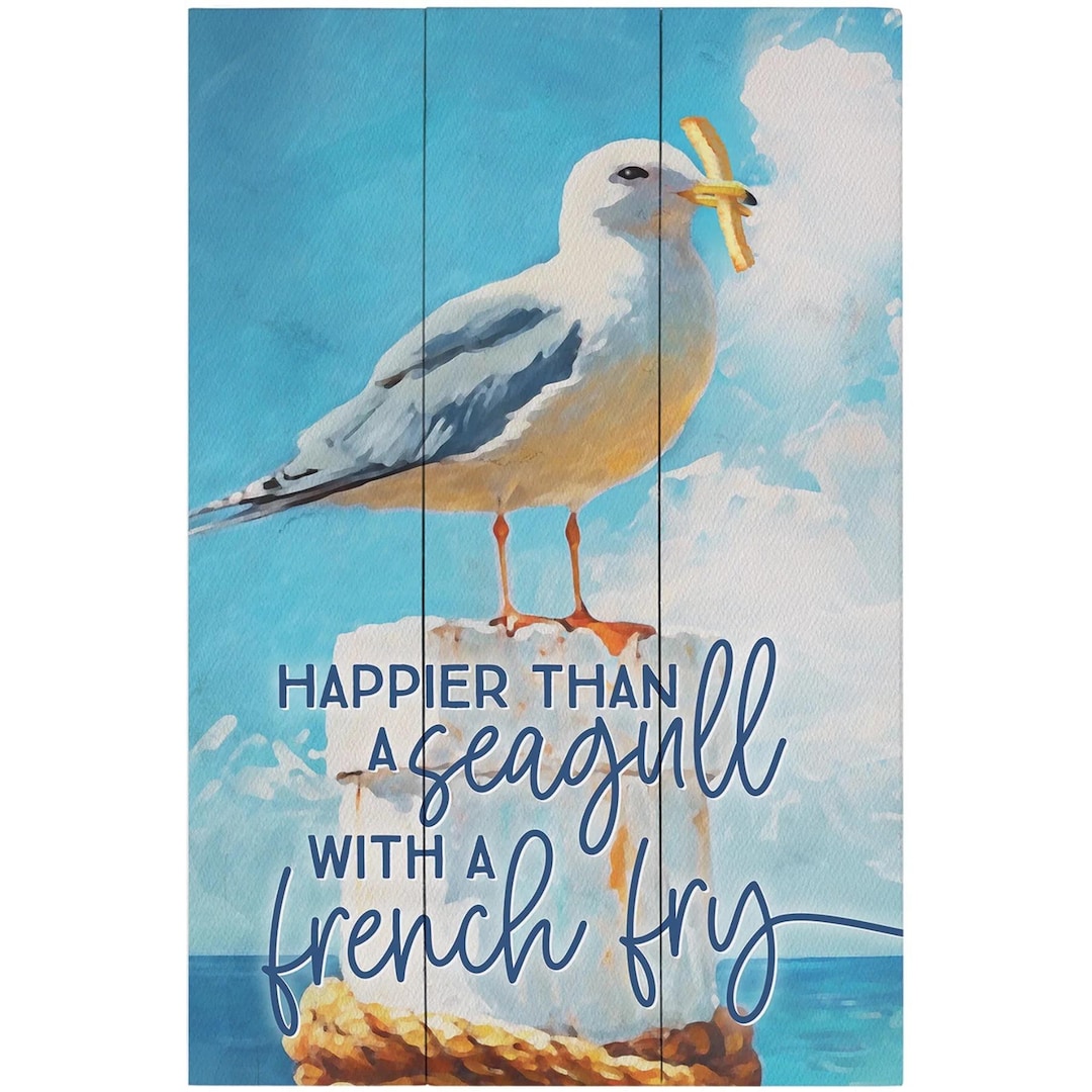 Happier Than a Seagull With a French Fry - Rustic Wood Sign ...