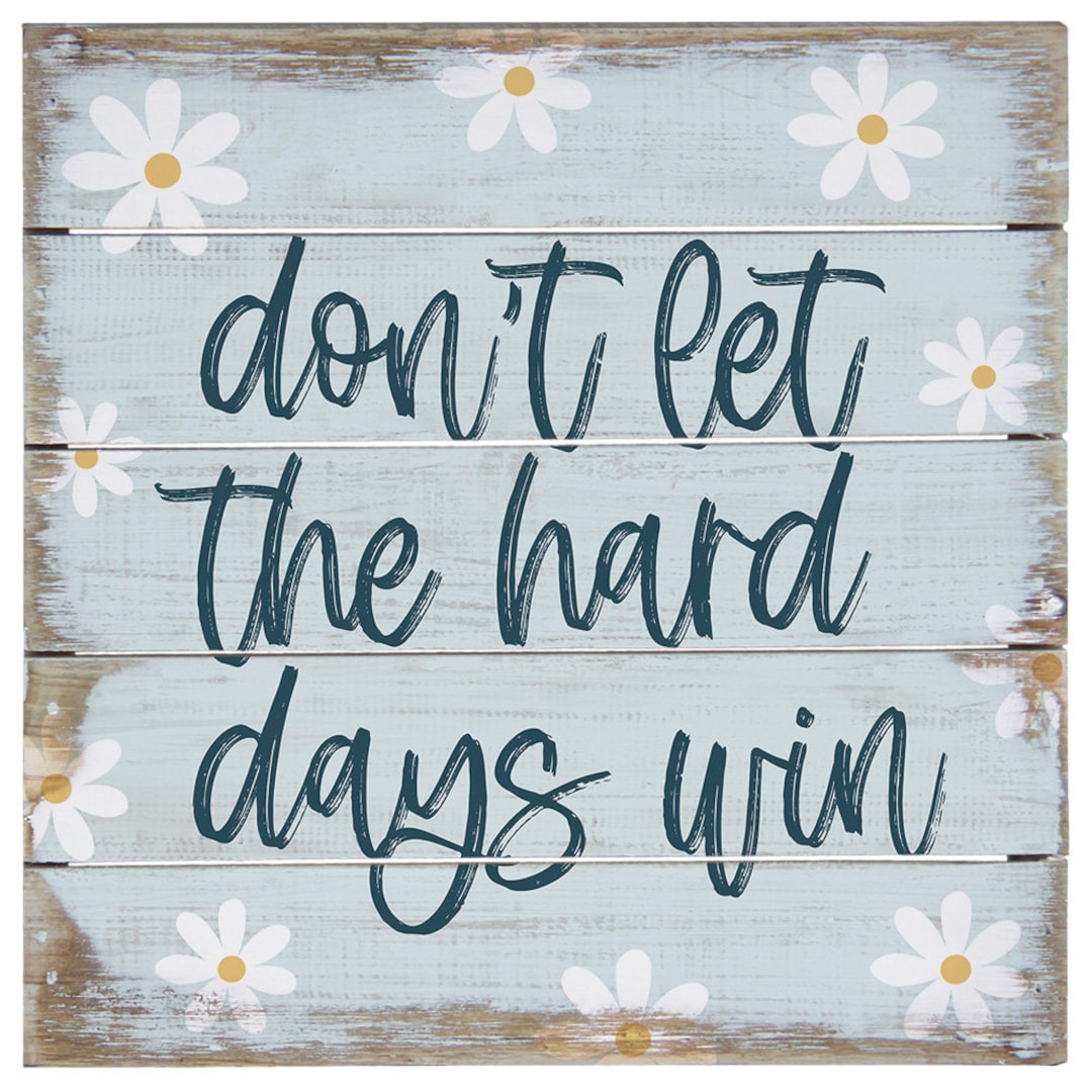 Don't Let the Hard Days Win Rustic Farmhouse Wood Sign Inspirational ...