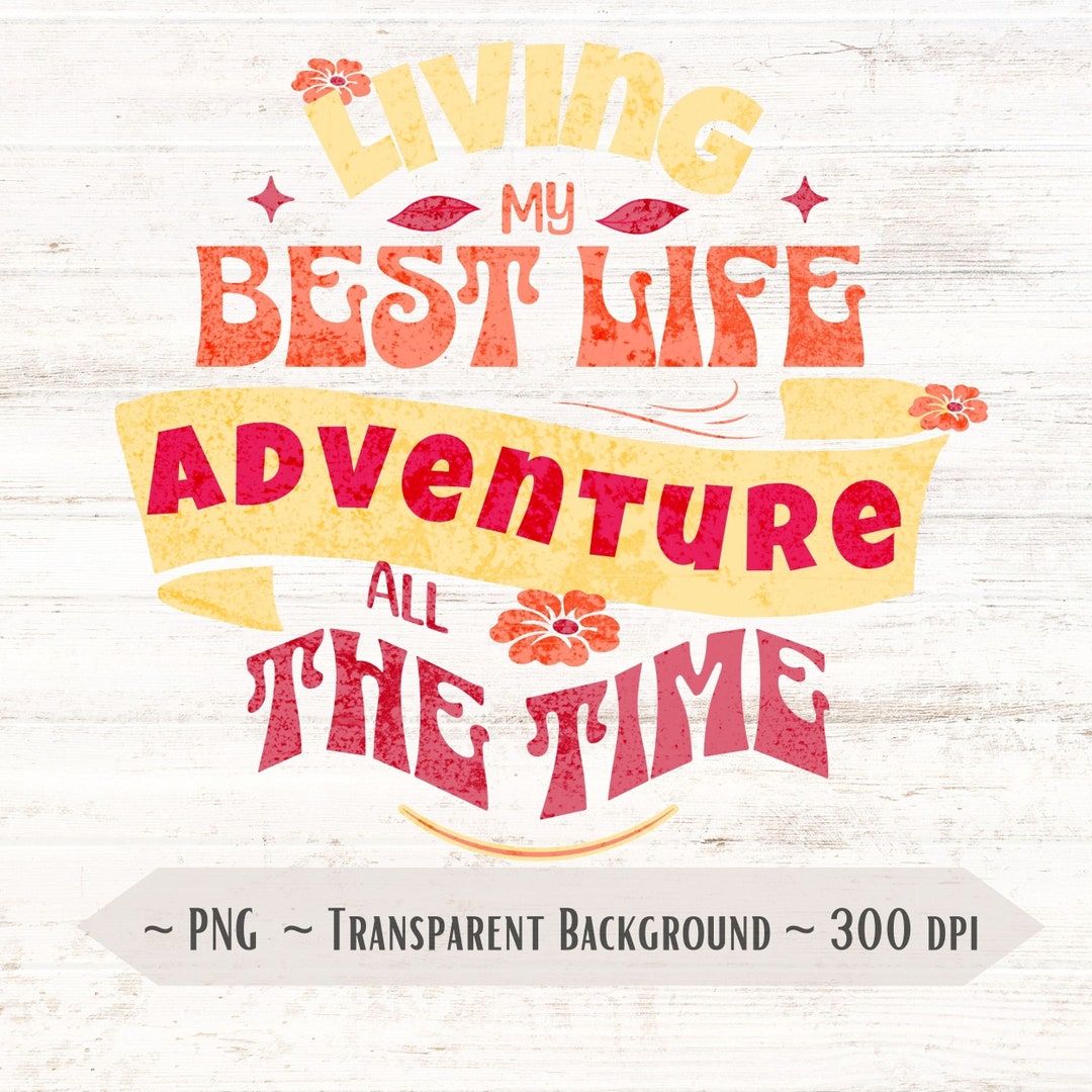 Viviendo mi mejor vida png / Aventura png / Mejor vida PNG / - Etsy México