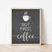 Coffee Bar, but First Coffee Kitchen Prints, Home Print, Home Decor ...