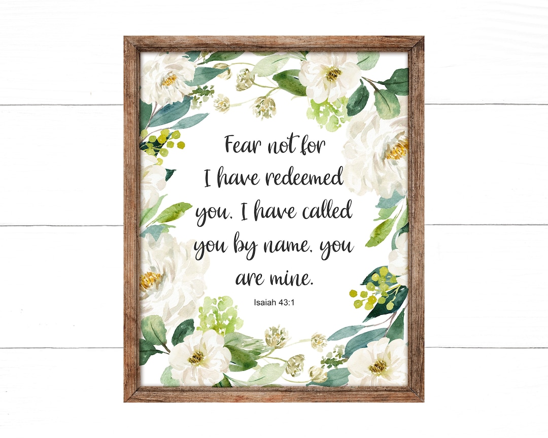 Fear Not for I Have Redeemed You, Isaiah 43:1, Floral Bible Verse Print ...