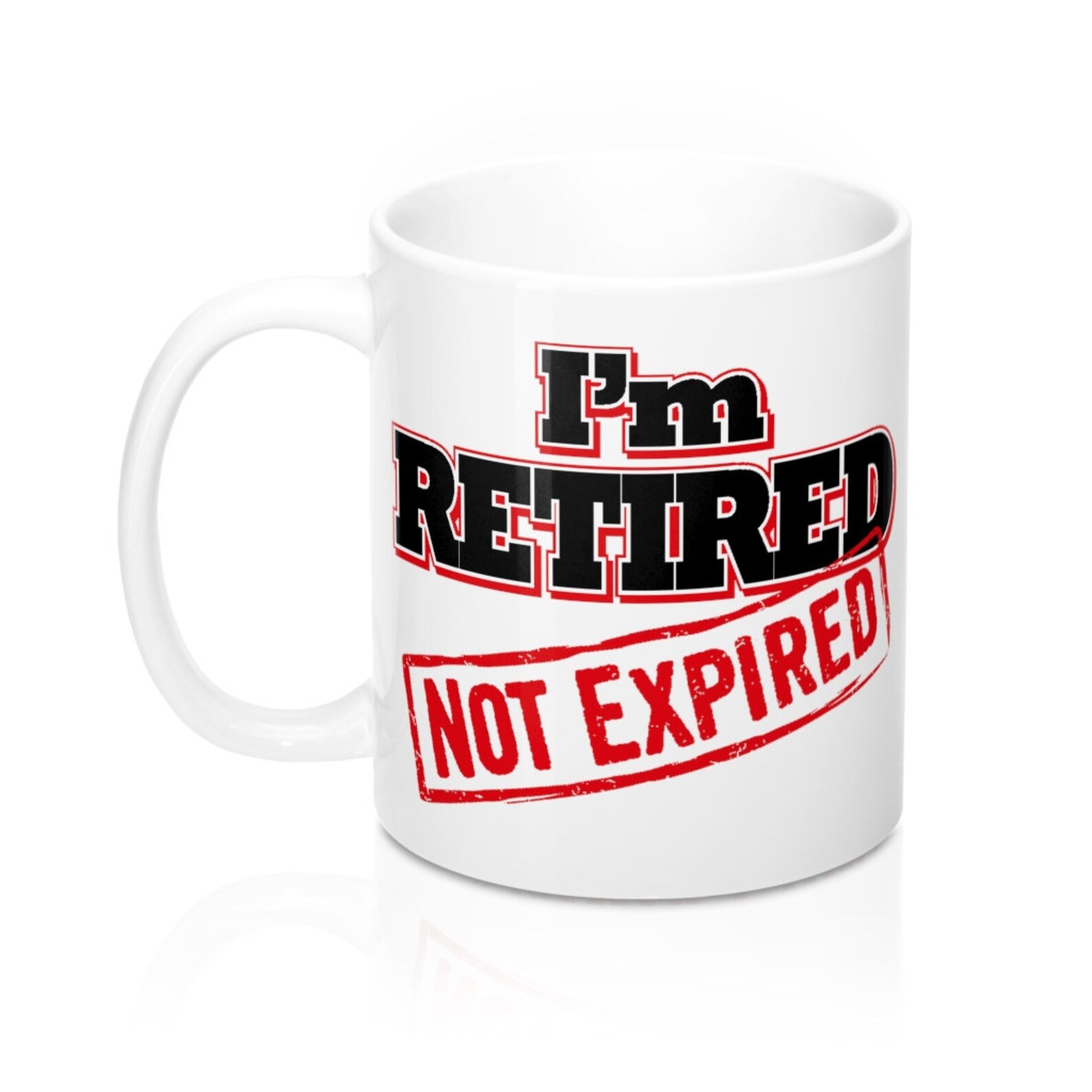 I'm Retired Not Expired Funny Retirement Mug 11oz - Etsy