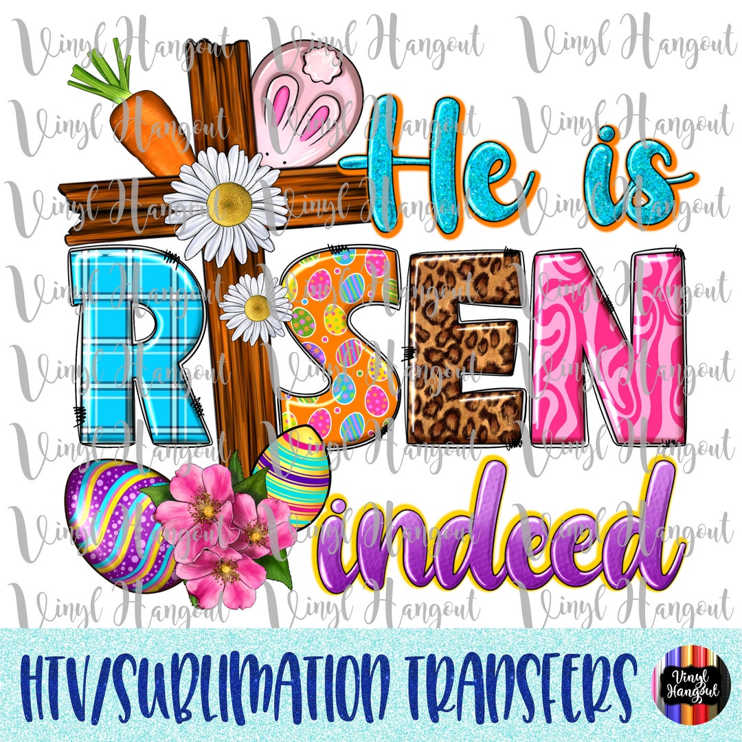 He is Risen Indeed 2 Transfer, Ready to Press, Heat Transfer Vinyl ...