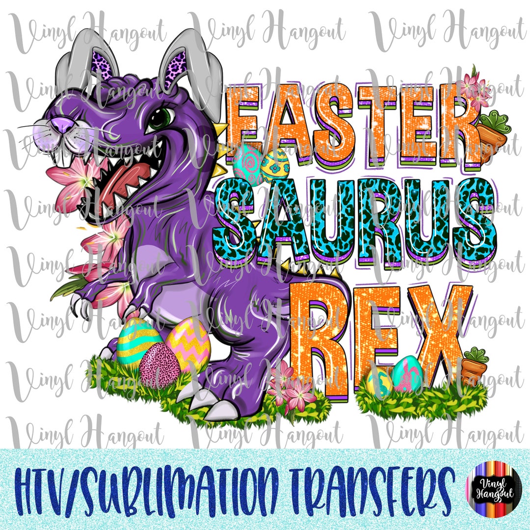 Easter Saurus Rex Transfer, Ready to Press, Sublimation Transfer, Iron ...