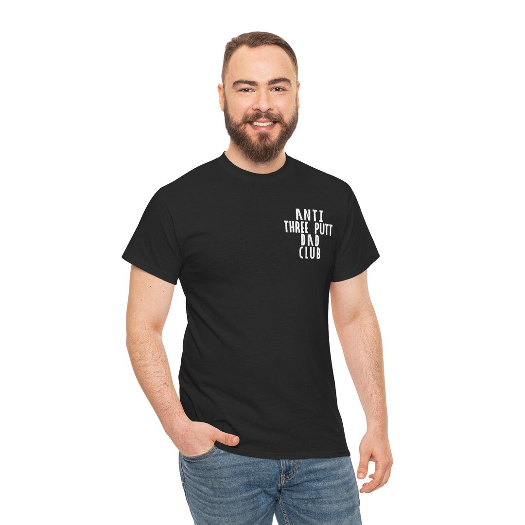Anti Three Putt Dad Club Tee, Funny Golf T-shirt, Golf Lover Gift ...