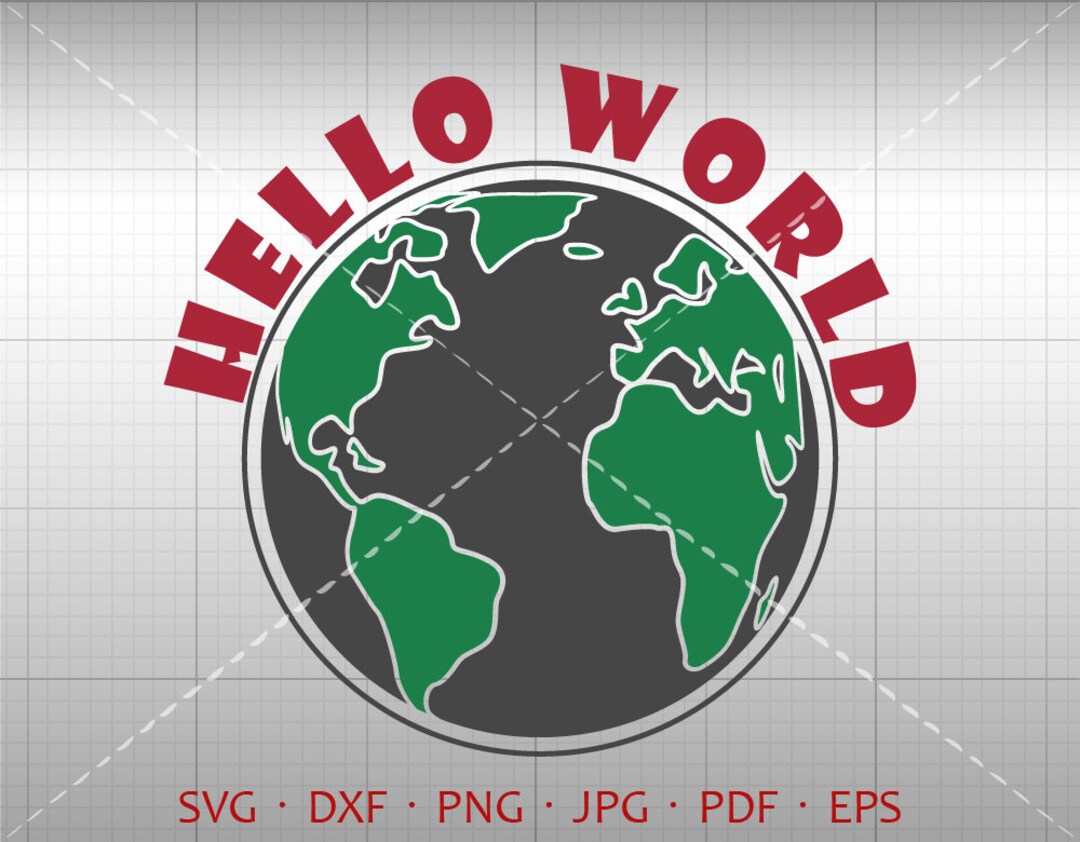 Hello World SVG, Earth Hello World SVG - Silhouette Cricut Cut Files ...