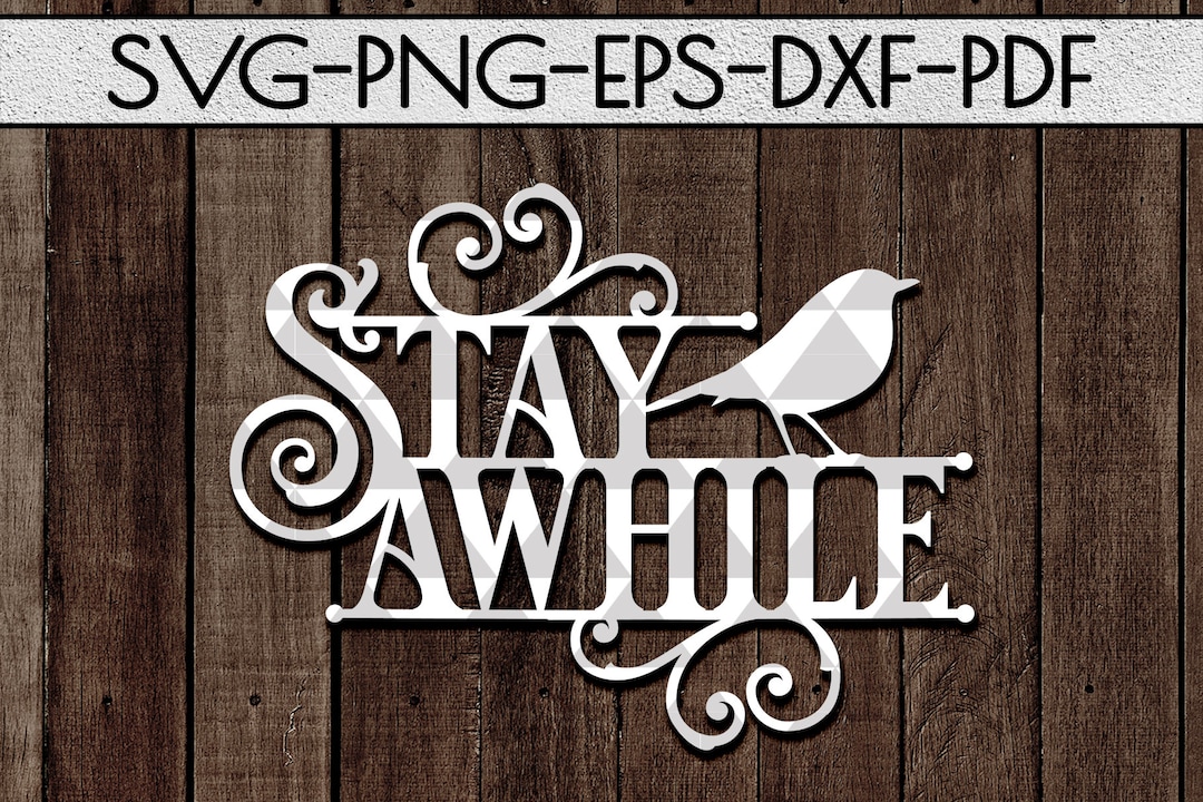 Stay Awhile Svg Cutting File, Farmhouse Papercut, Home Paper Art, Home ...