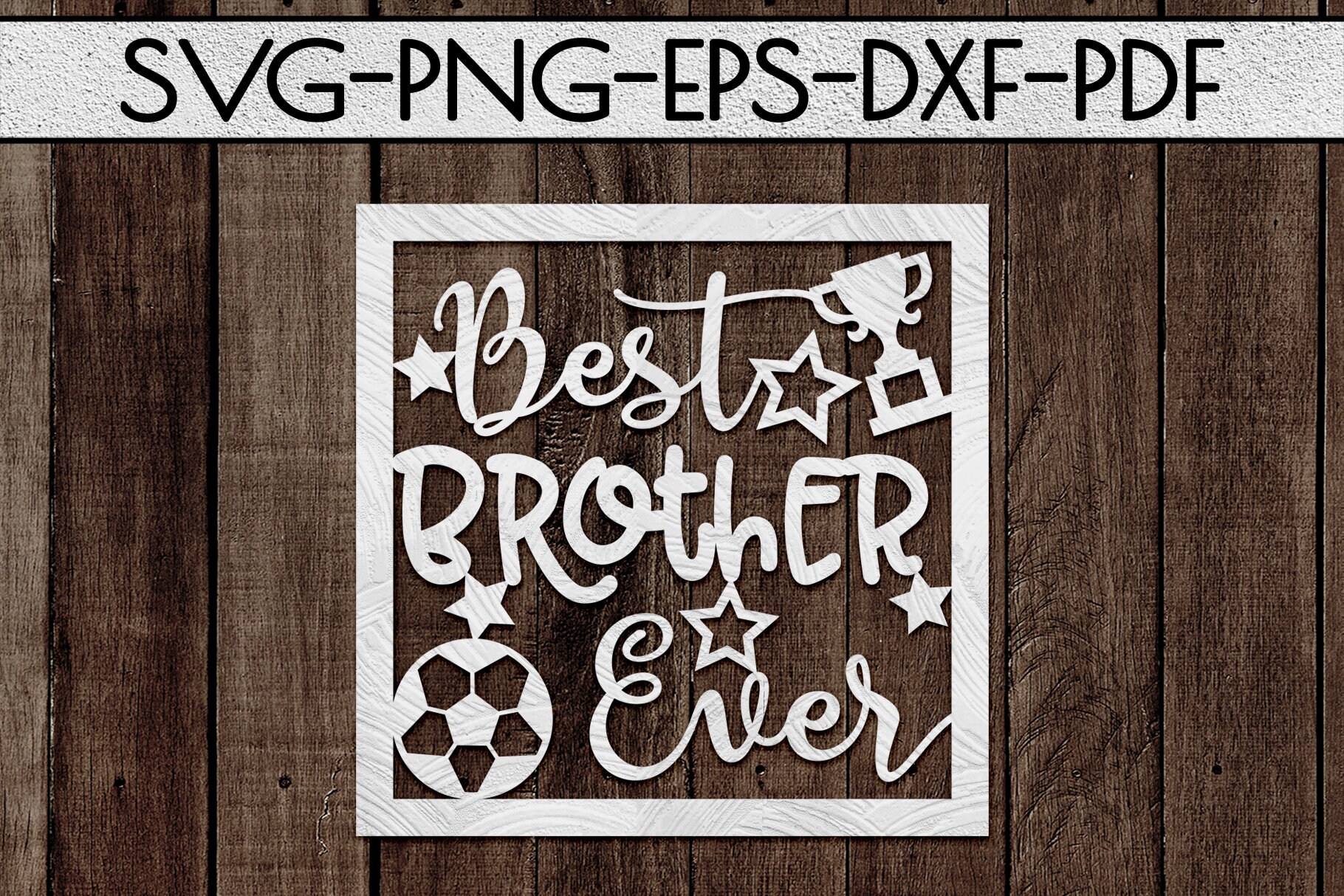 Best Brother Ever Papercut Template Svg File, Family Card, Football ...