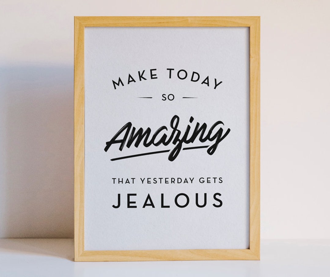 Printable Poster, Inspirational Typography Make Today Amazing Instant ...