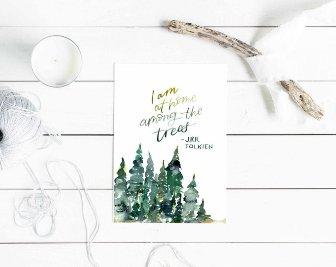 JRR Tolkien Quote Art Print I Am at Home Among the Trees PRINTED ...