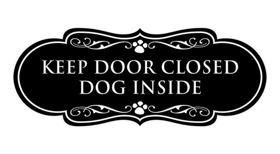 Designer Keep Door Closed Dog Inside Wall or Door Sign | Etsy