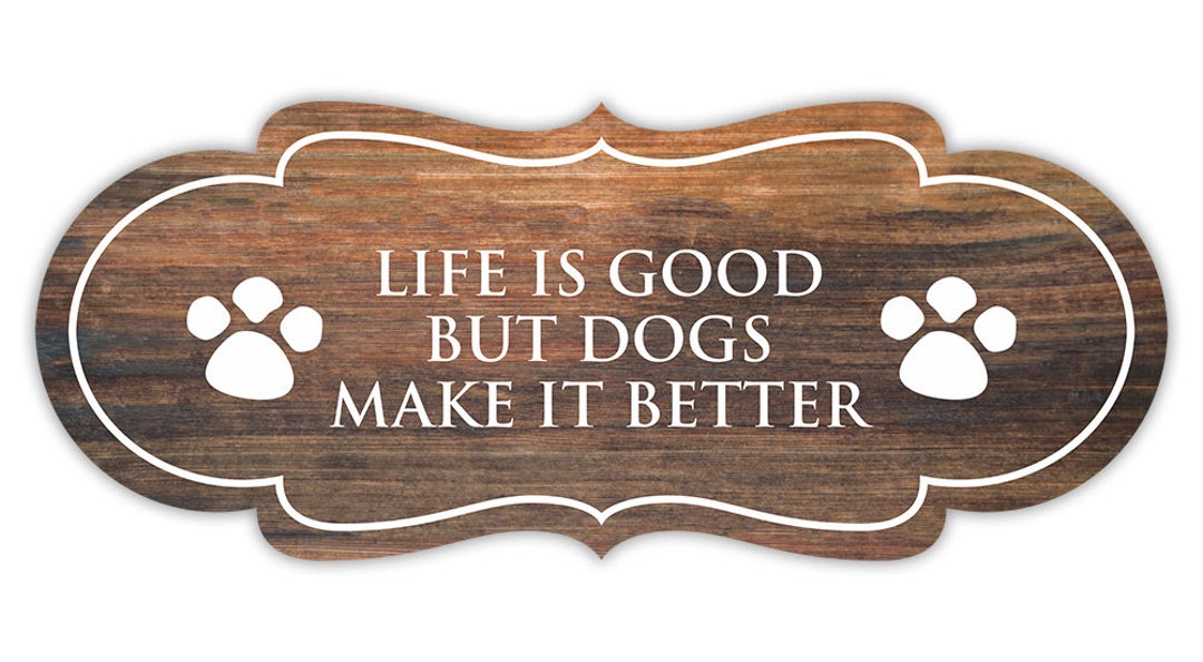 Designer Paws Plus, Life is Good but Dogs Make It Better Home Decor Pet ...
