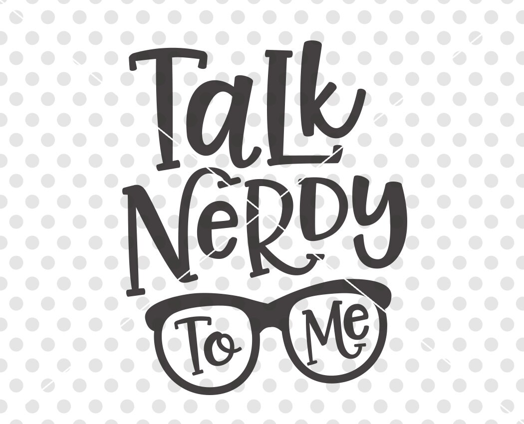 Talk Nerdy to Me SVG DXF Cutting File Nerd Svg Dxf Cutting | Etsy
