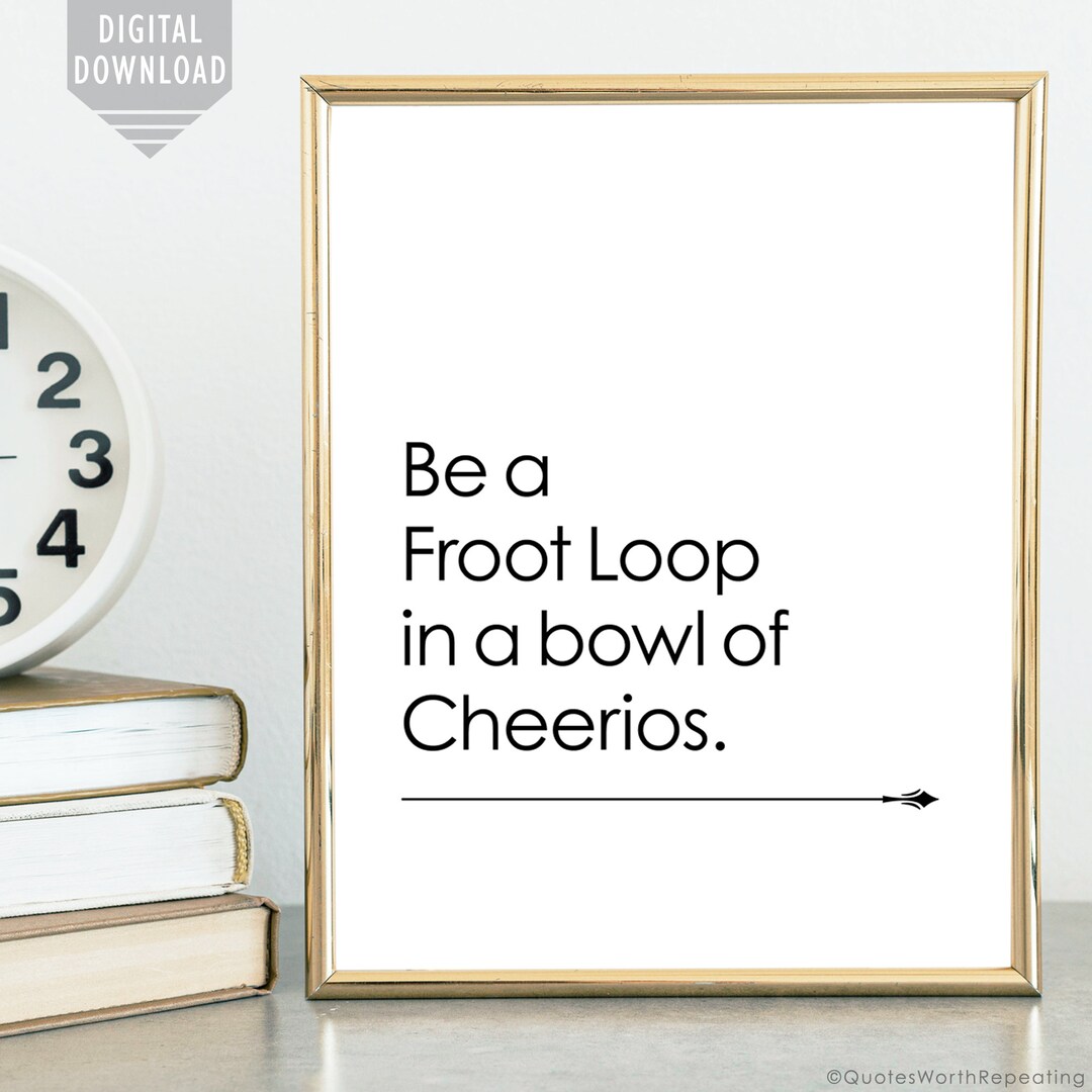 Be A Froot Loop, Funny Printable Wall Art Quote for Support and ...
