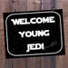 Welcome Young Jedi Sign {digital} - Etsy