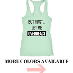 Teen Girl Gifts, Gym Shirts Women Funny, but First Let Me Overreact ...