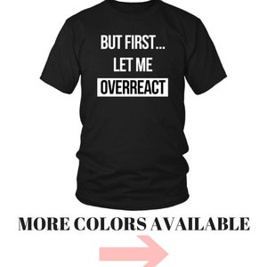 Teen Girl Gifts, Gym Shirts Women Funny, but First Let Me Overreact ...