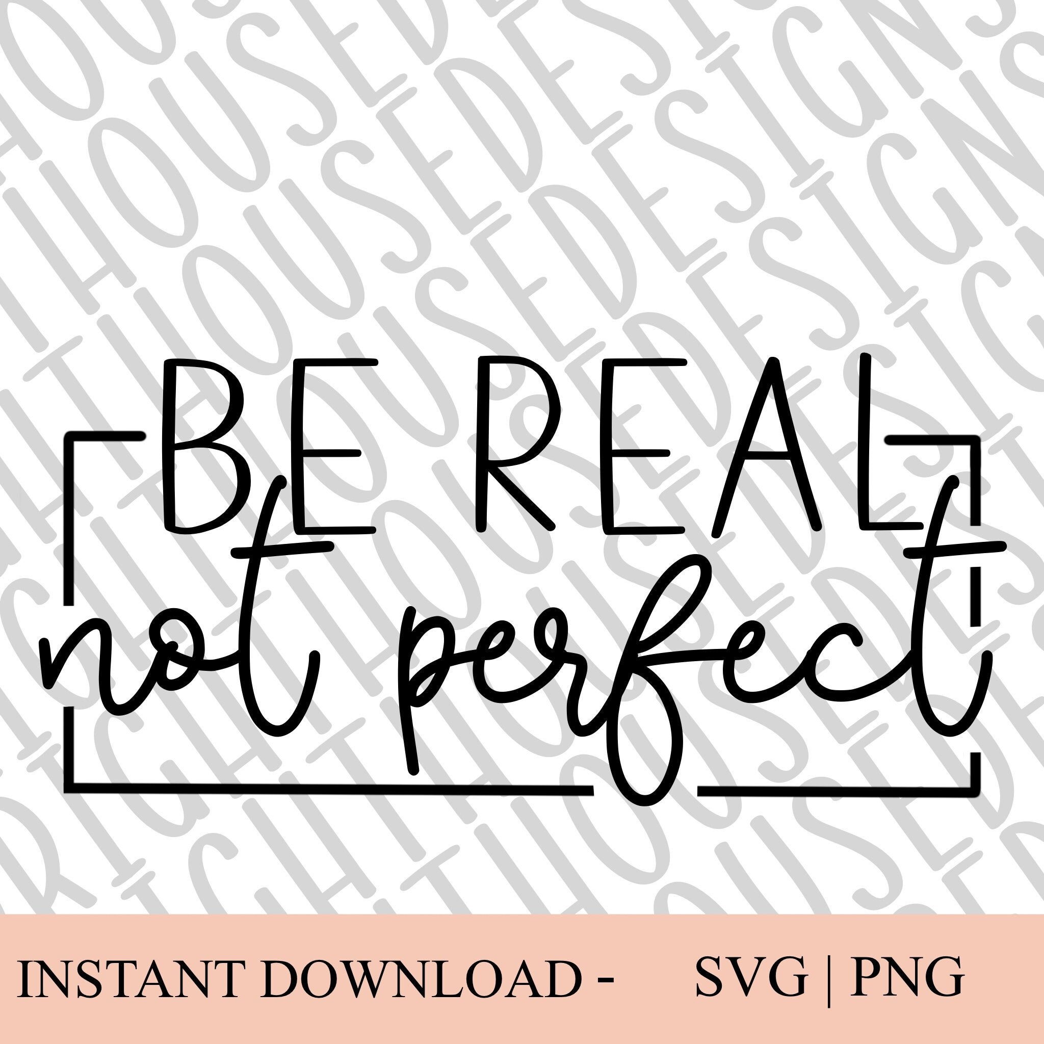 Be Real Not Perfect | SVG PNG | Instant Download - Etsy