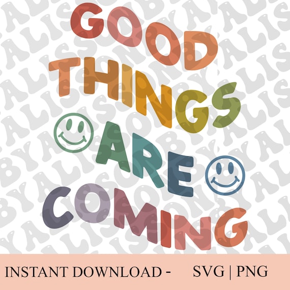 Good Things Are Coming SVG PNG Instant Download | Etsy