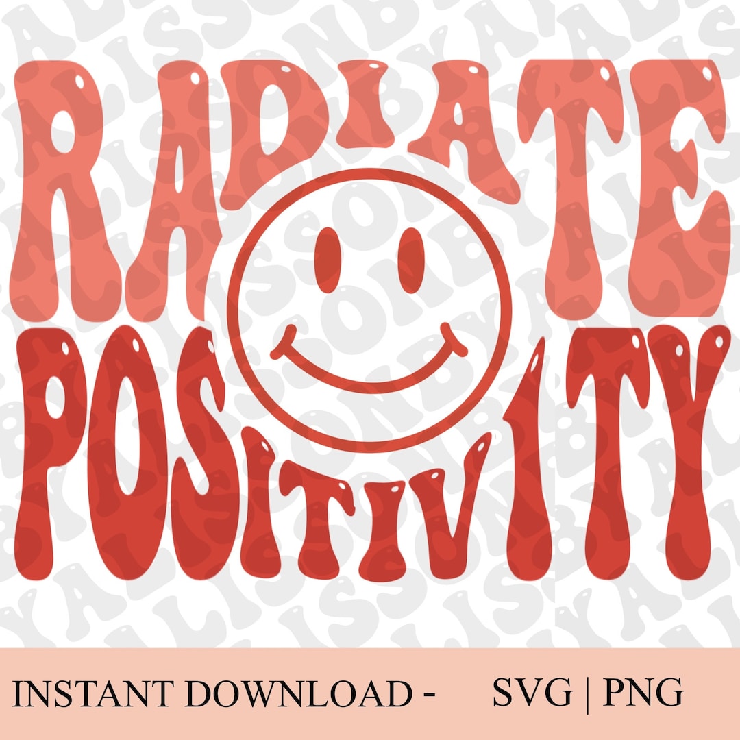 Radiate Positivity | SVG PNG | Instant Download - Etsy