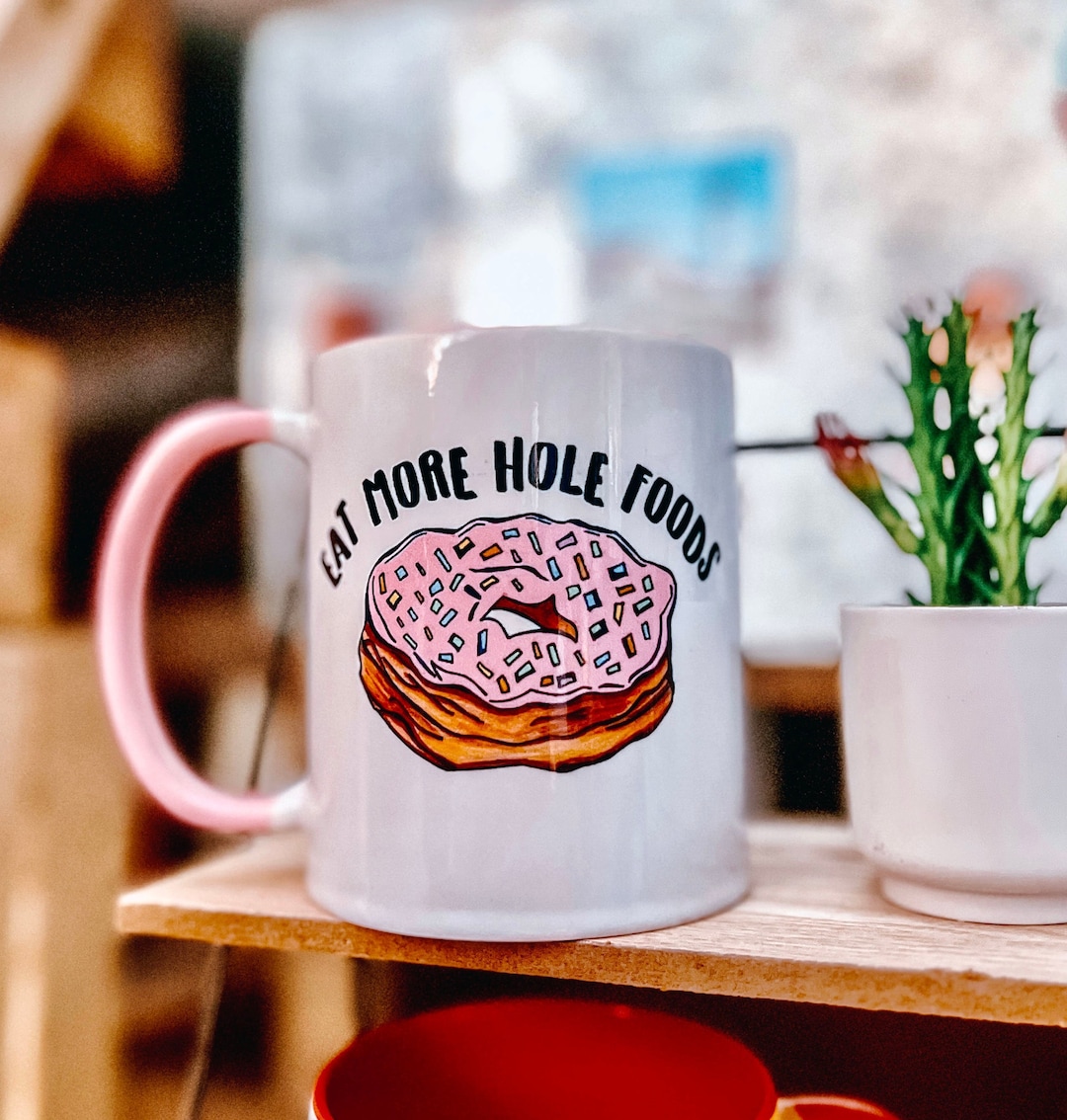Donut Coffee Mug - Eat More Hole Foods- Punny Coffee Mug- Donut Lover ...