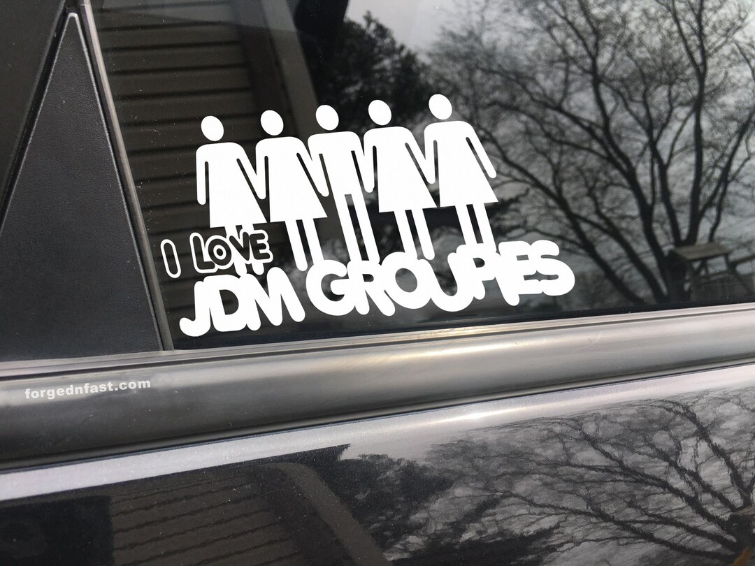 I Love JDM Groupies , Car Decal, Bumper Sticker, Truck Decal, Funny Car ...