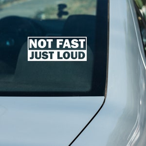 Not Fast Just Loud Car Decal, Funny Hurmurous Vinyl Car Sticker ...