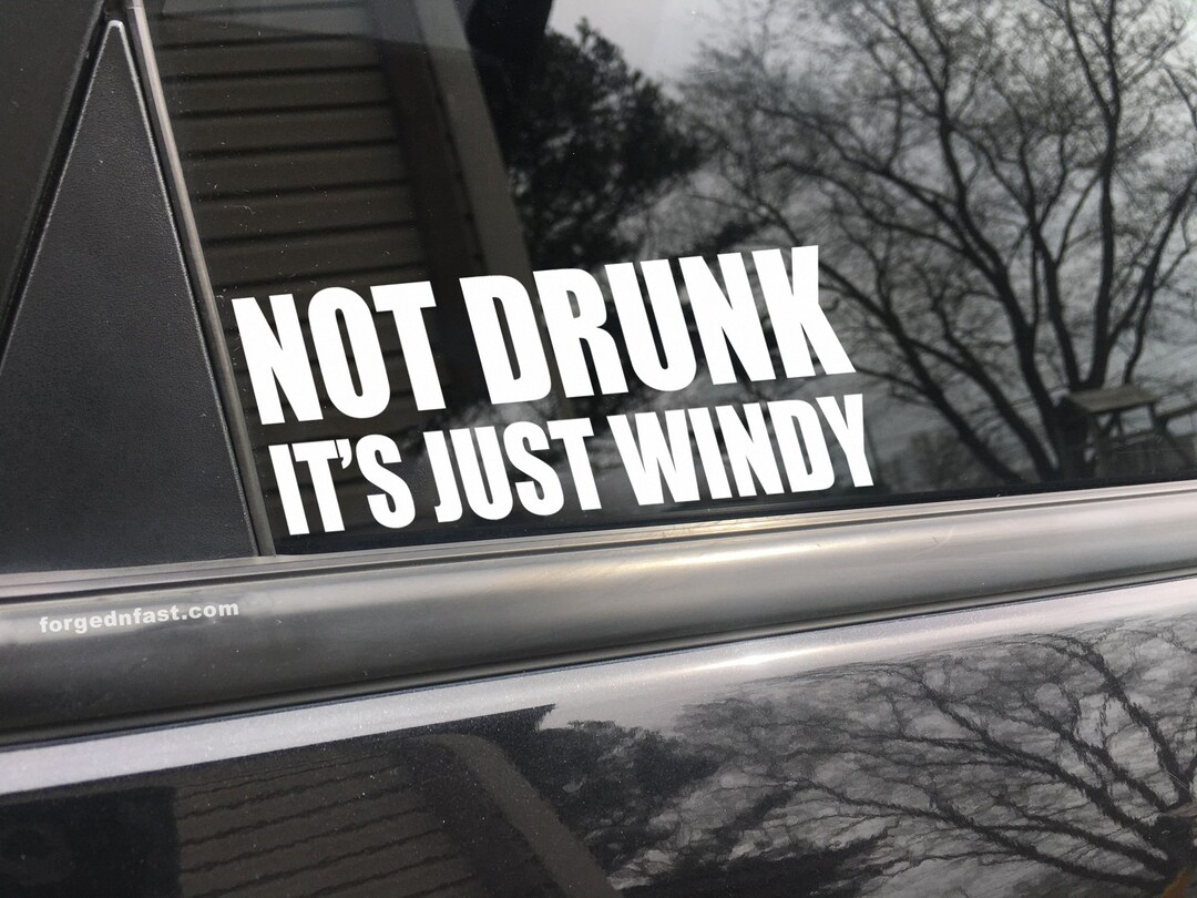 Not Drunk It's Just Windy Car Decal, Bumper Sticker, Truck Decal, Funny ...