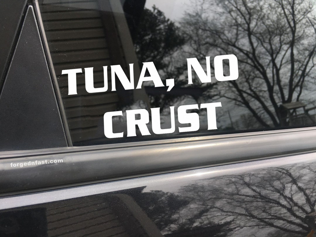 Tuna No Crust, Car Decal, Bumper Sticker, Truck Decal, Funny Car Decal ...