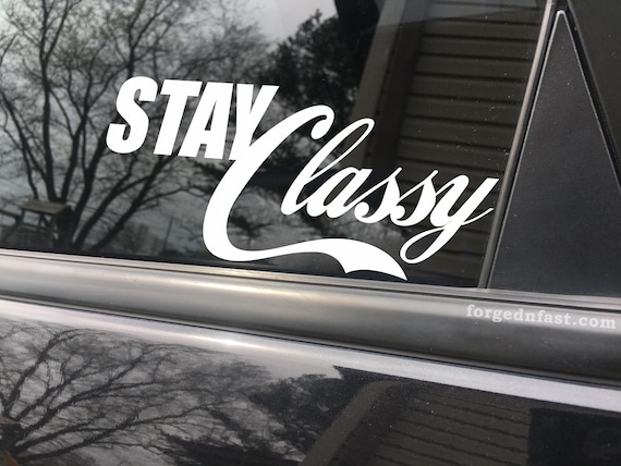 Stay Classy Funny Car Sticker Decal Car Decal Bumper Sticker - Etsy