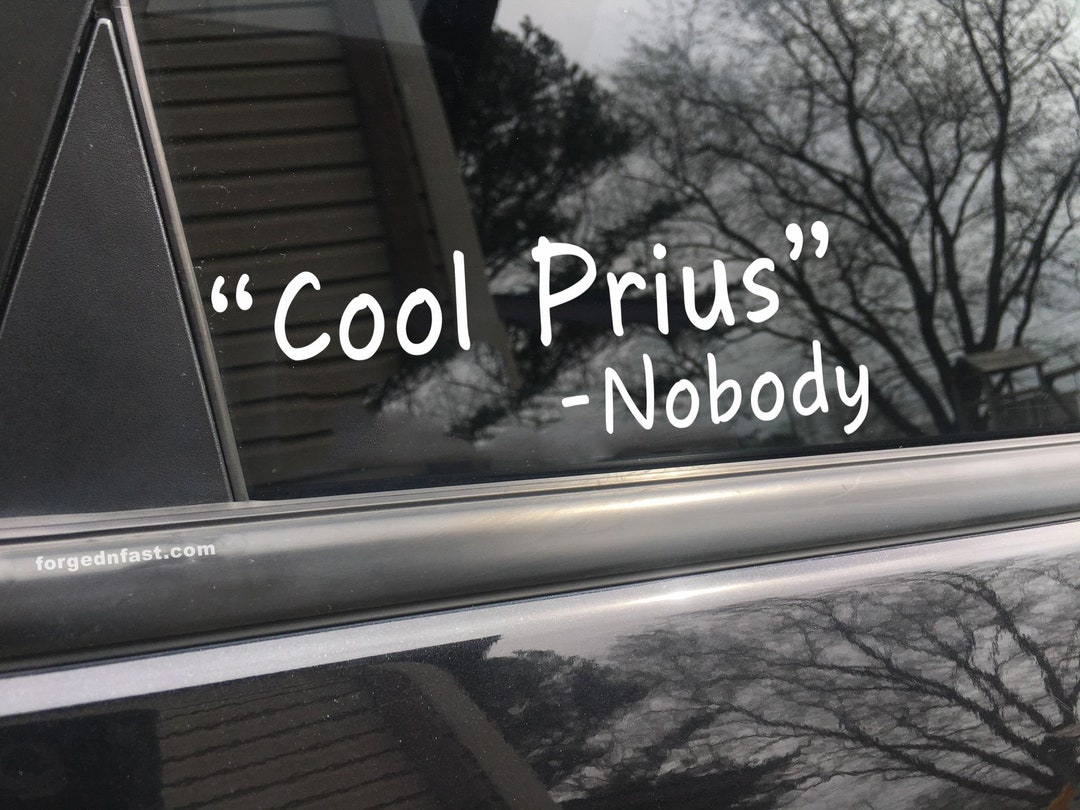 Cool Prius Said Nobody, Car Decal, Bumper Sticker, Truck Decal, Funny ...